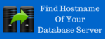 How To Find Hostname Of Database Server